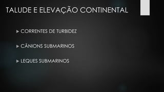 Sedimentologia margem continental | PPTX