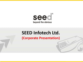 SEED Infotech Corporate Presentation Summary | PPT