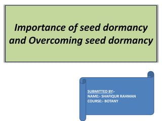 Seed dormancy, Importance and overcoming seed dormancy | PPTX