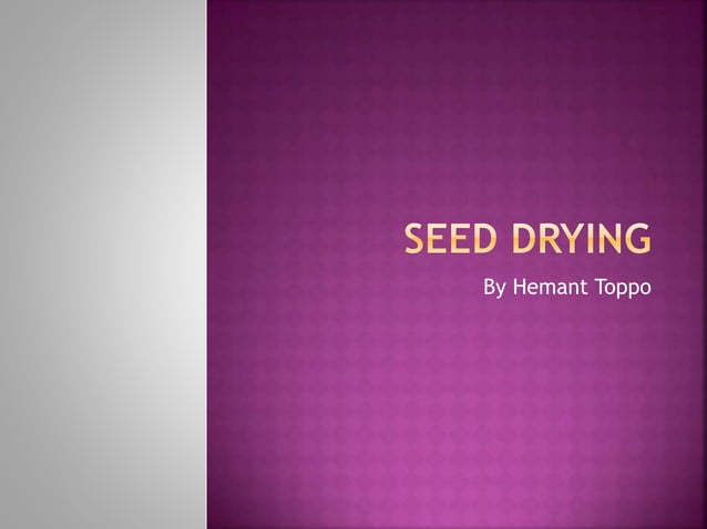 Seed drying presentation | PPTX