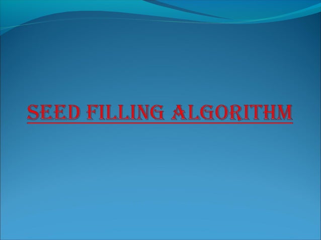 Seed filling algorithm | PPT