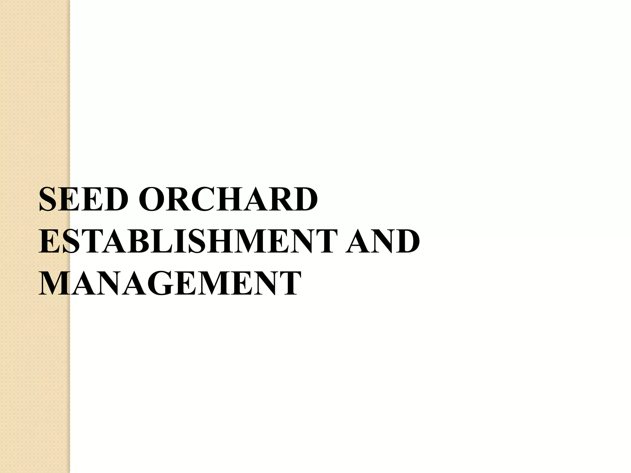 Seed orchard establishment and management shambhu tiwari | PPTX