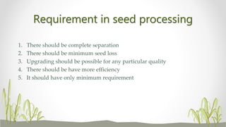 Seed processing and it's steps | PPTX