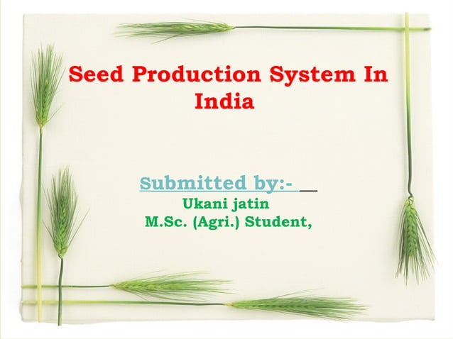 Seed production system in india | PPT | Agriculture | Industries