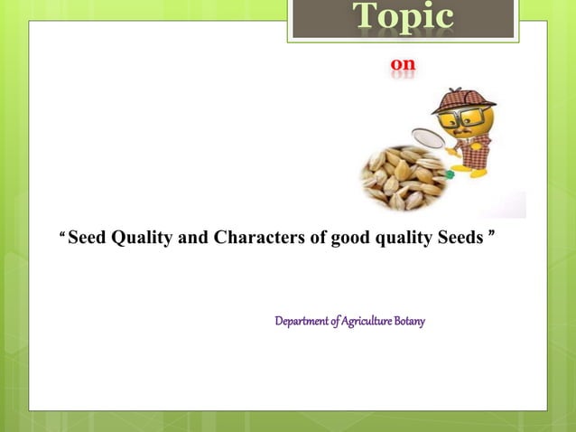 Seed Quality and Characters of good quality Seeds.pptx