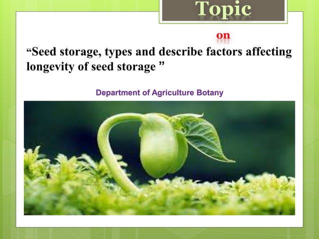 Seed storage, types and describe factors affecting longevity of seed ...