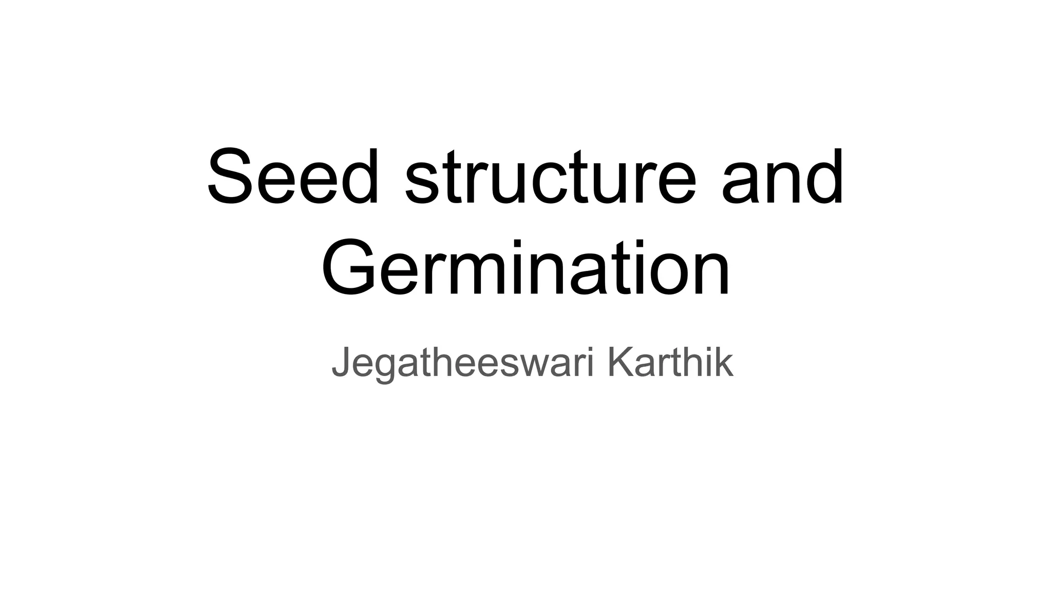 Seed structure and germination | PPTX