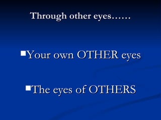 Seeing your World through other Eyes | PPT