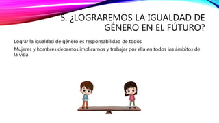 Mercedes ariza. la_igualdad_de_genero | PPTX
