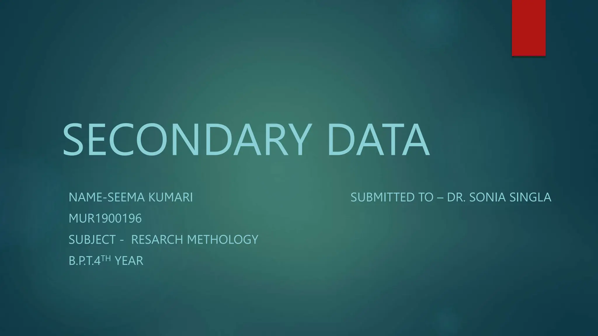 SEEMA KUMARI BPT 4th year secondary data.pptx