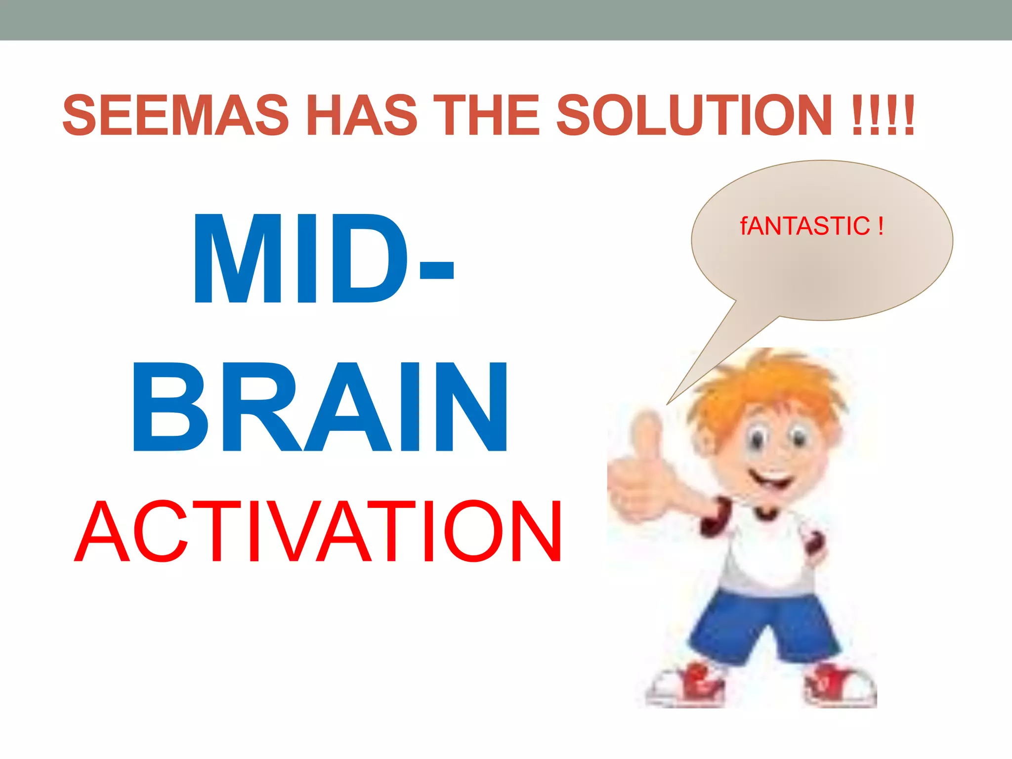 SEEMAS MIDBRAIN ACTIVATION | PPTX