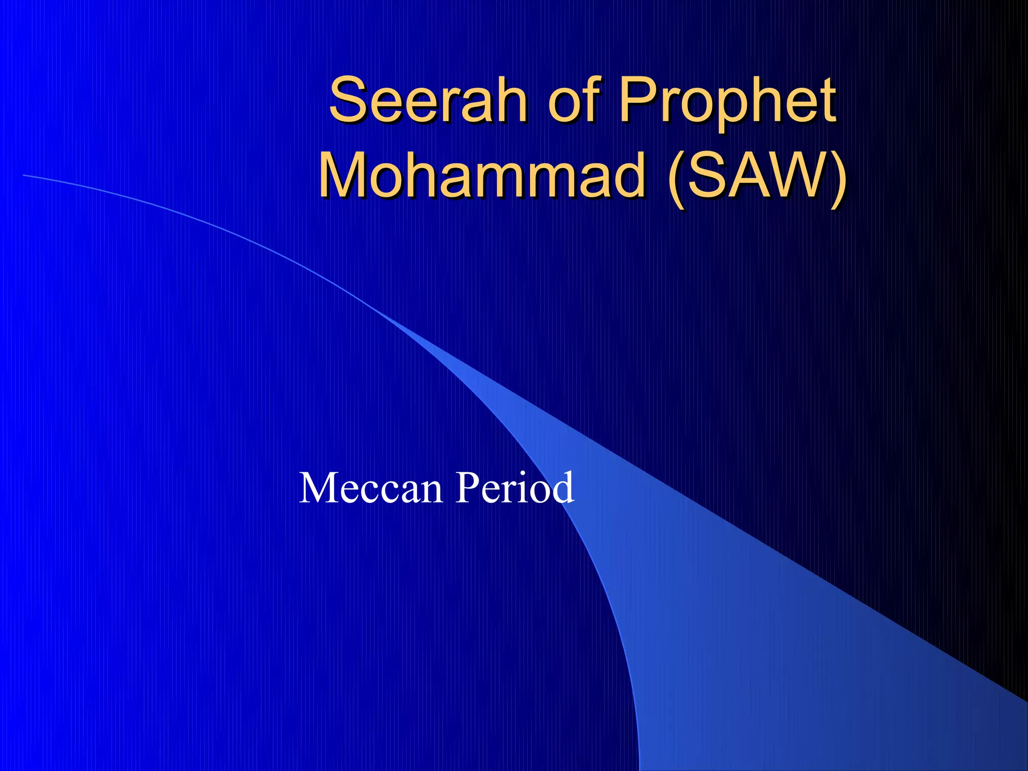 Seerah of Prophet Muhammad (S)--Meccan Period | PPT