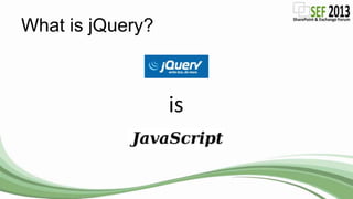 SEF2013 - A jQuery Primer for SharePoint | PPTX | Web Design and HTML | Internet