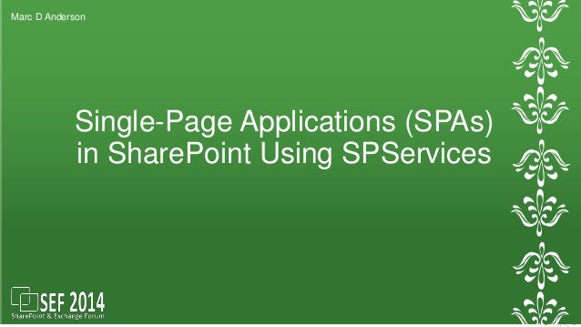 Sef 2014 Single Page Applications Spas In Sharepoint Using Spservices