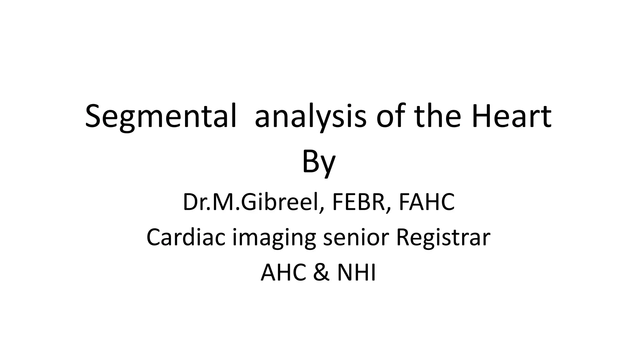Segmental analysis in congenital heart diseases m.gibreel | PPTX