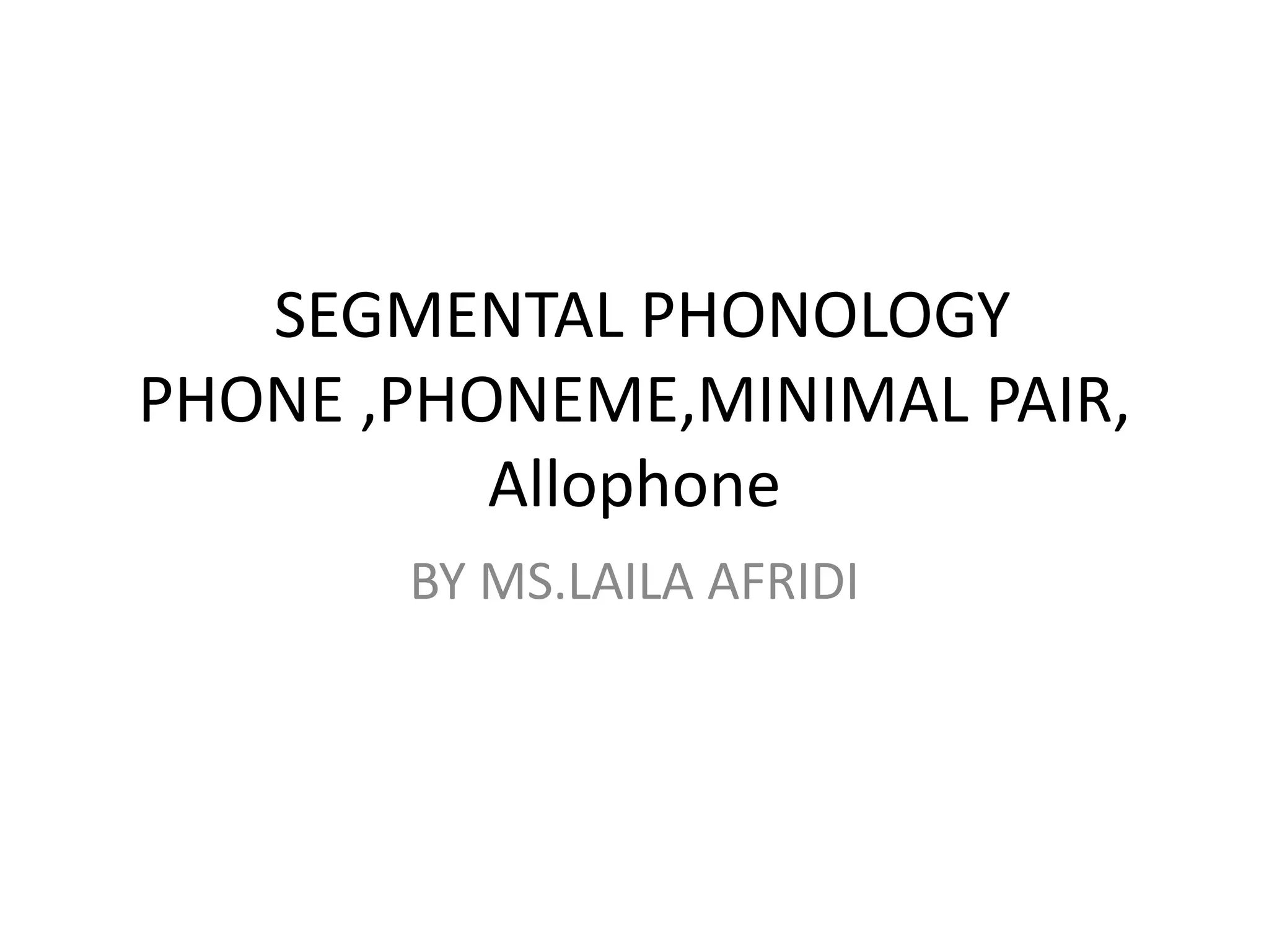 SEGMENTAL PHONOLOGY; PHONEMES N ALLOPHONES.pptx