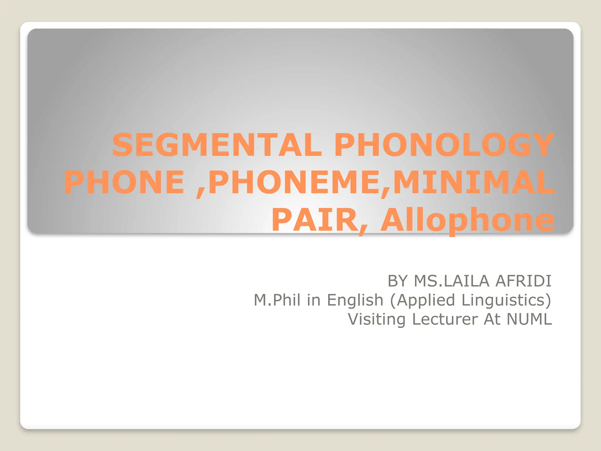 SEGMENTAL PHONOLOGY ; PHONE, PHONEMES N ALLOPHONES.pptx
