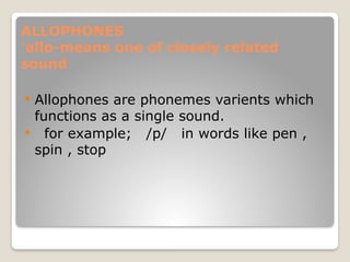 SEGMENTAL PHONOLOGY ; PHONE, PHONEMES N ALLOPHONES.pptx