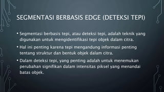SEGMENTASI: pengertian, konsep, jenis algoritma | PPTX