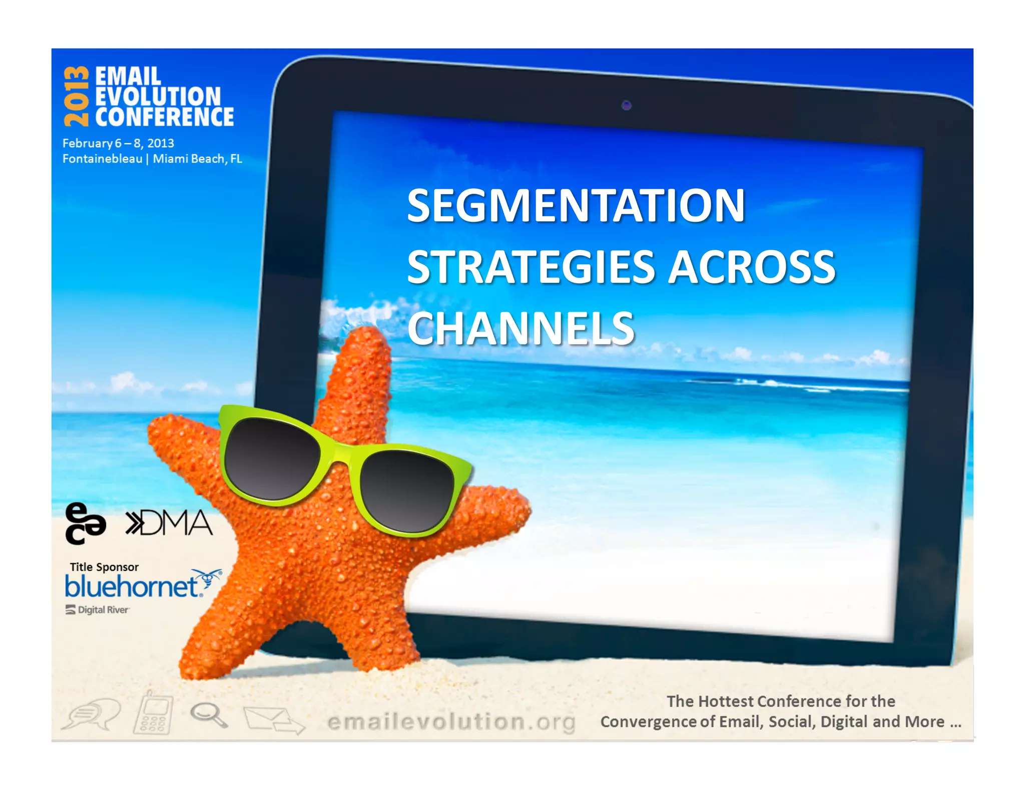 EEC 2013: Segmentation Strategies Across Channels | PPT