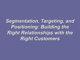Segmentation%2C%20Targeting%2C%20and%20Positioning[1].ppt