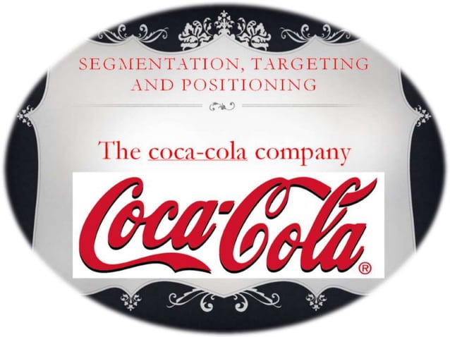 Segmentation Targeting And Positioning With Example Cocacola Company Pptx Business