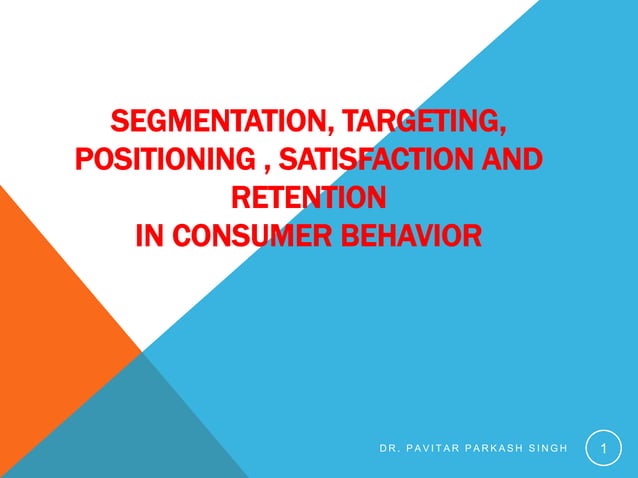 Segmentation, targeting, positioning , satisfaction and retention in consumer behavior | PPTX ...