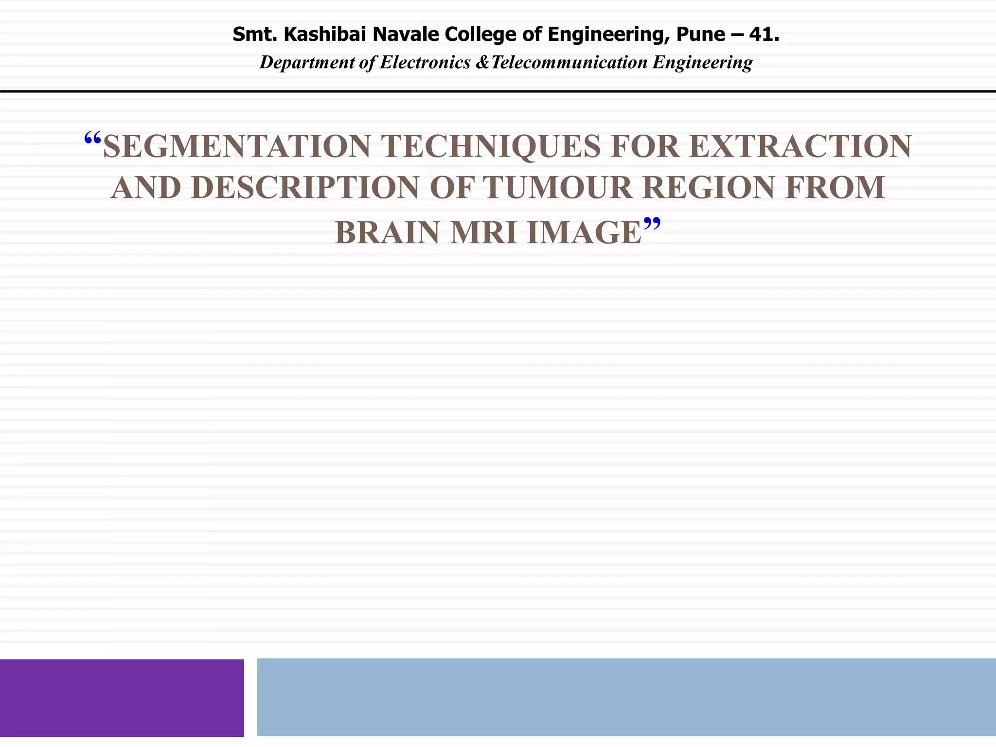 Segmentation Techniques For Extraction And Description Of Tumour Region