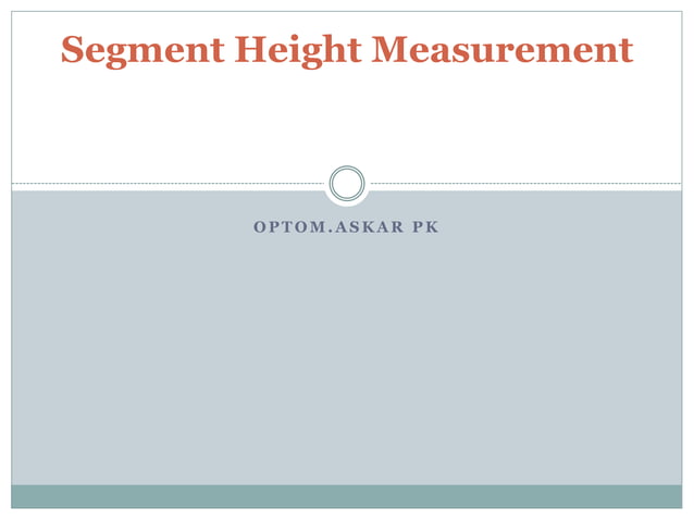 Segment height | PPTX | Eye and Vision Conditions | Diseases and Conditions