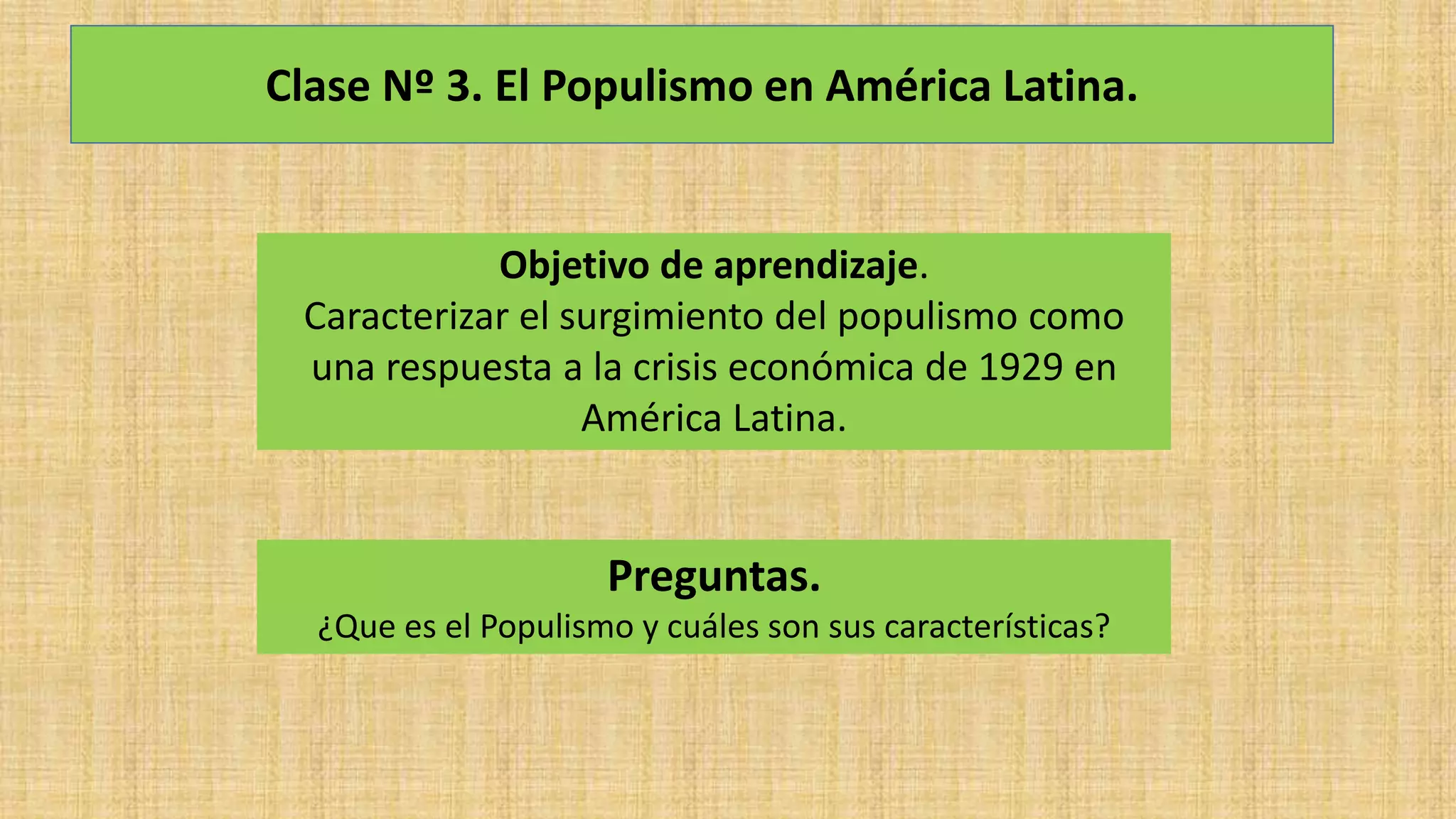 Segundo Medio. unidad 1. clase 3. Populismo | PPTX