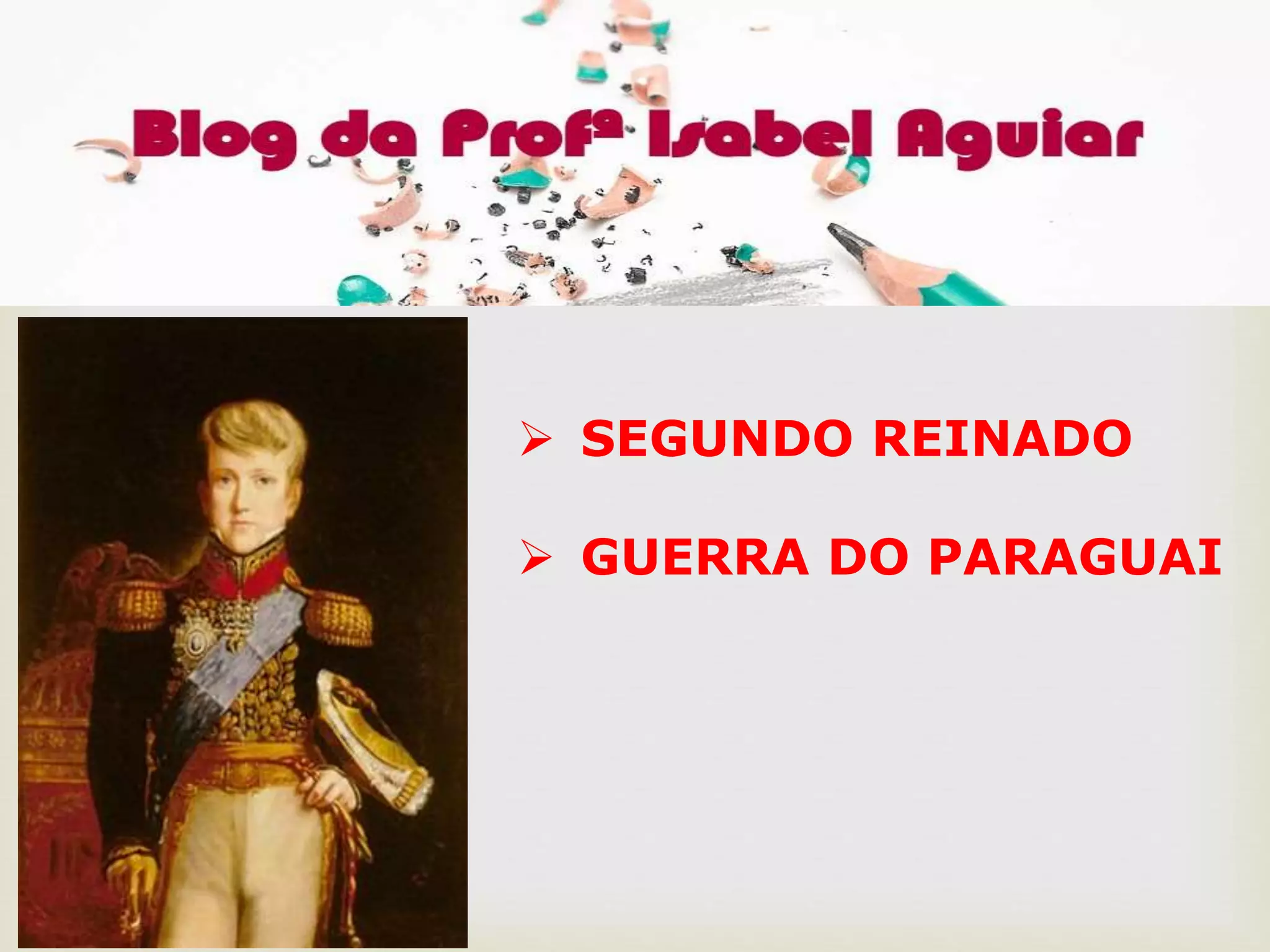 SEGUNDO REINADO E GUERRA DO PARAGUAI | PPTX