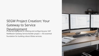 SEGW-Project-Creation-Your-Gateway-to-Service-Development.pptx