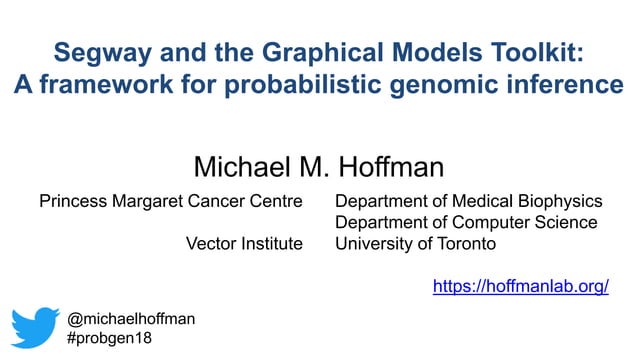 Segway and the Graphical Models Toolkit: a framework for probabilistic genomic inference | PPT