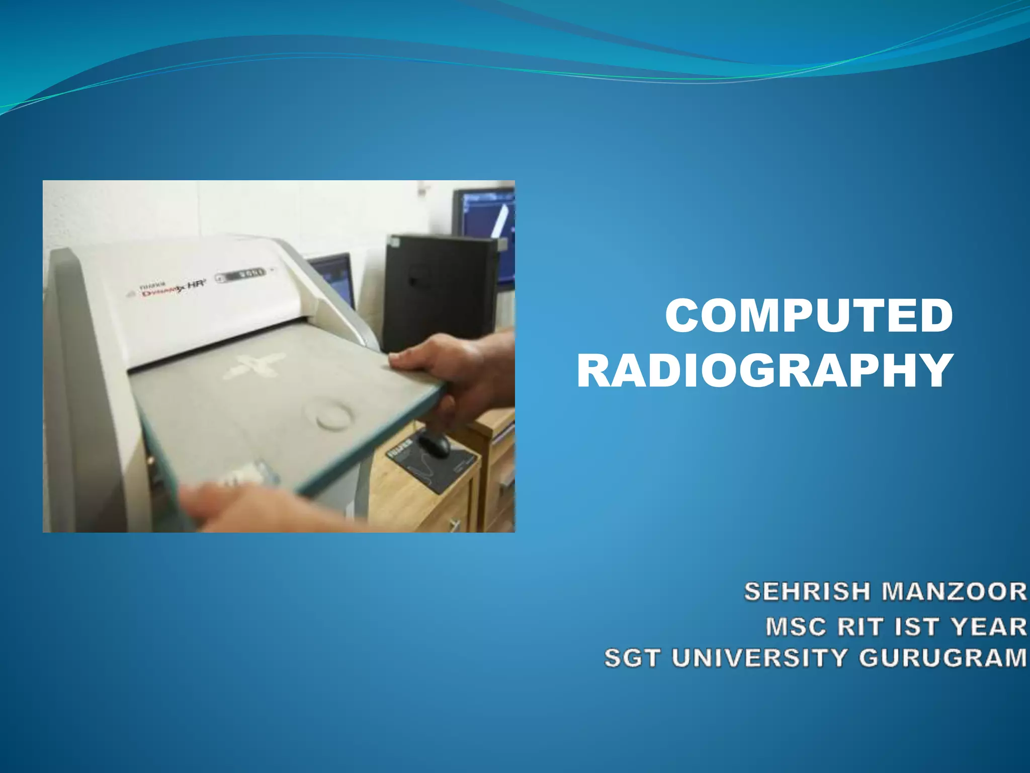 COMPUTED RADIOGRAPHY BY SEHRISH | PPT