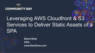 Leveraging AWS Cloudfront & S3 Services to Deliver Static Assets of a SPA | PPT
