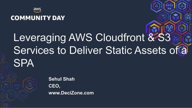 Leveraging AWS Cloudfront & S3 Services to Deliver Static Assets of a SPA | PPTX