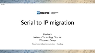 How to migrate legacy serial devices to IP broadband | PPTX
