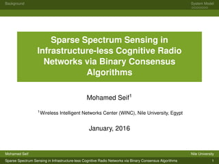Sparse Spectrum Sensing in Infrastructure-less Cognitive Radio Networks via Binary Consensus ...
