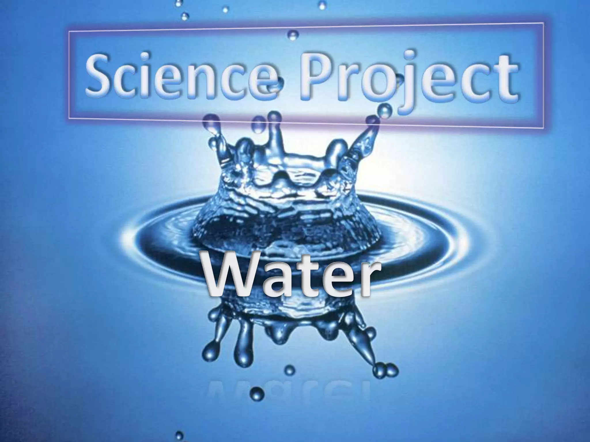 Seince project on water | PPTX | Chemistry | Science