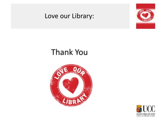 Greening UCC Library, Love Our Library Campaign | PPT
