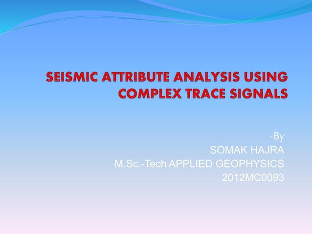 Seismic Attribute Analysis Using Complex Trace Analysis Pptx