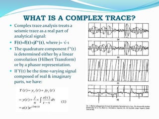 Seismic attribute analysis using complex trace analysis | PPTX