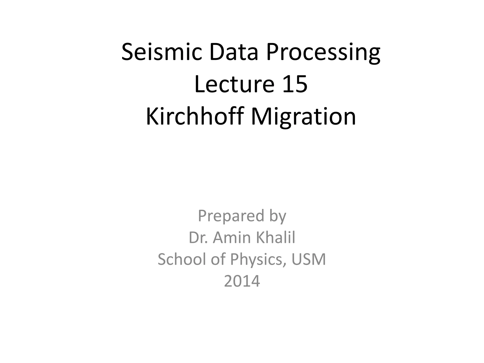Seismic data processing 15, kirchhof migration | PPTX