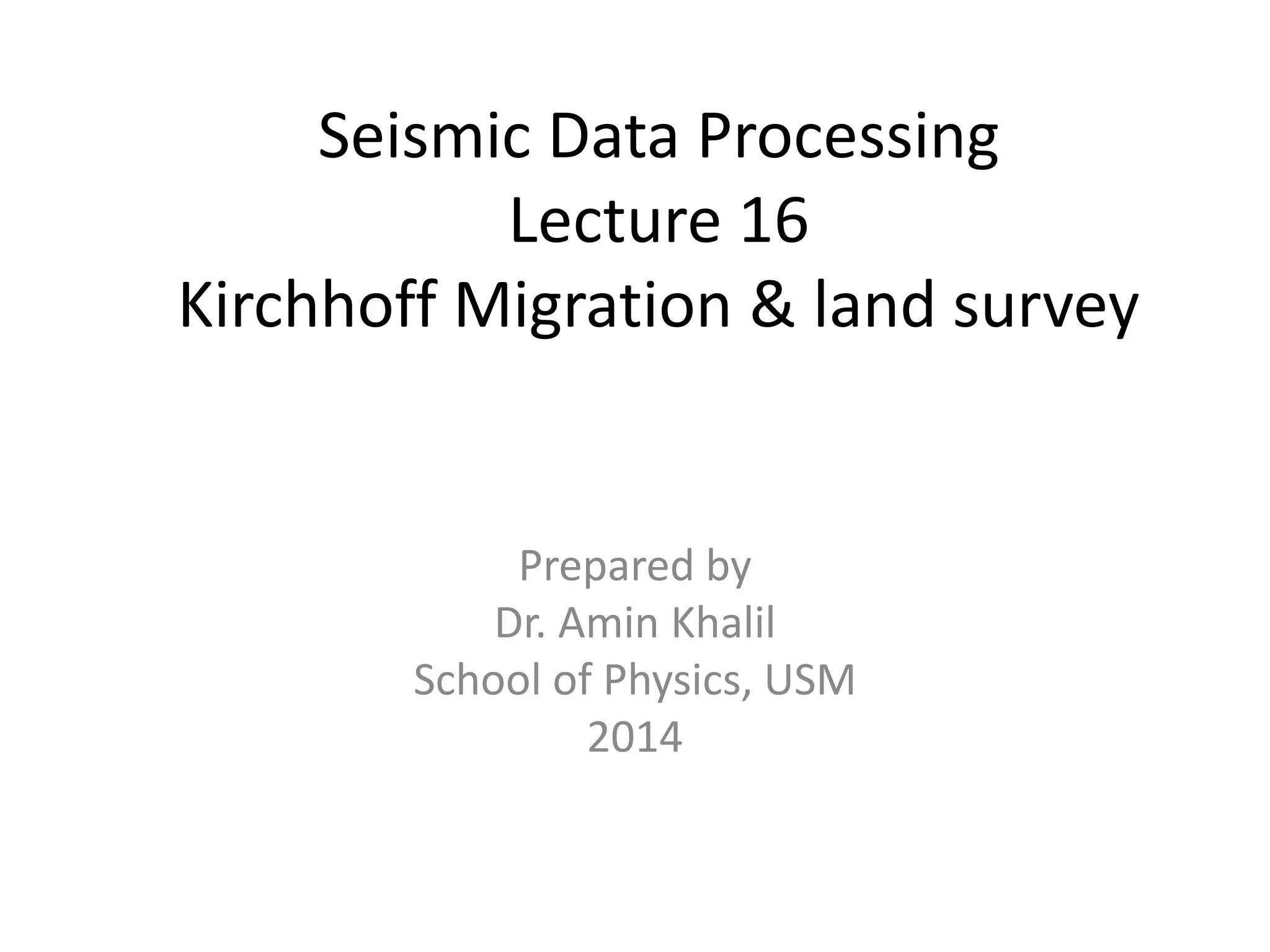 Seismic data processing 16, migration&land seismic survey | PPTX