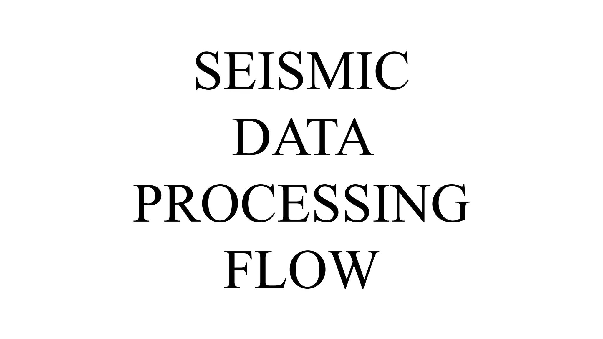 Seismic data processing flow | PPTX