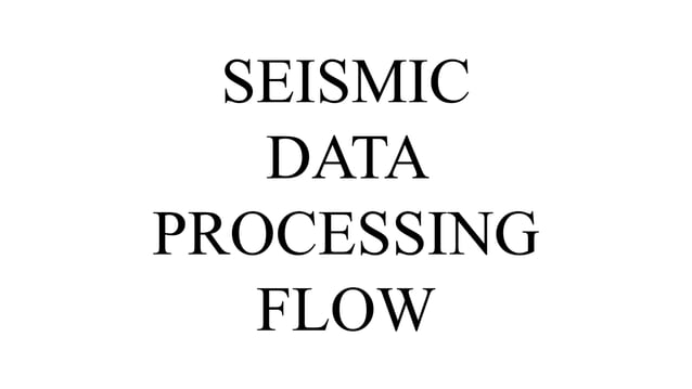 Seismic data processing flow | PPTX | Geology | Science