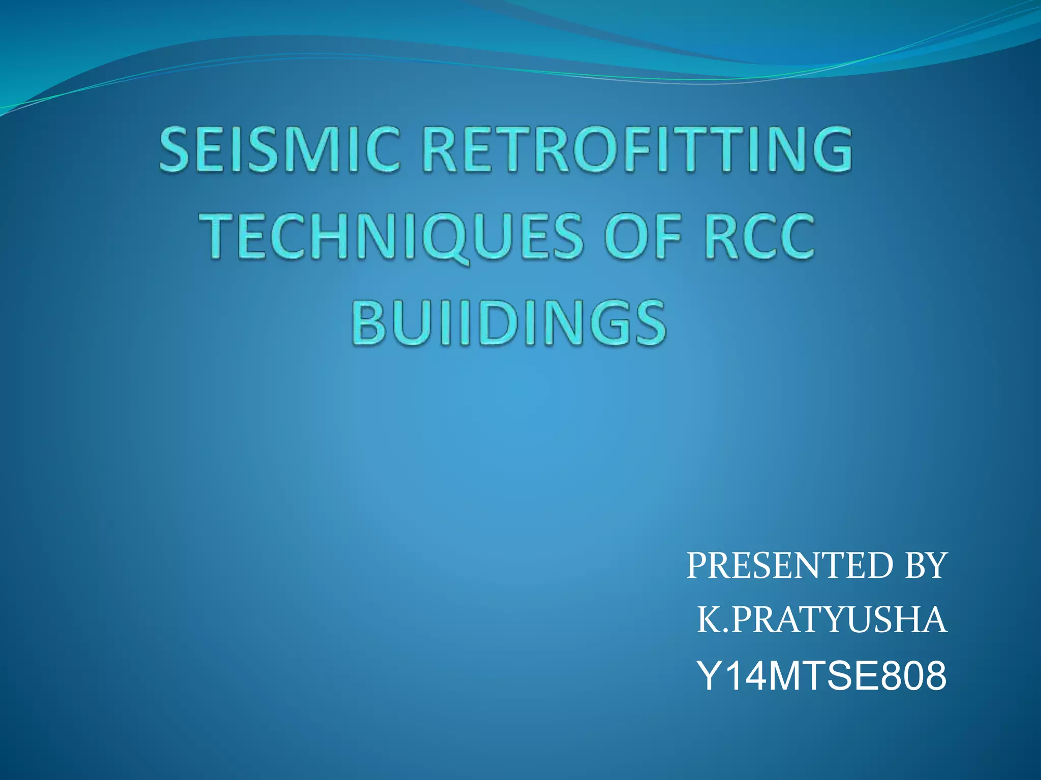 Seismic retrofitting techniques of rcc | PPTX