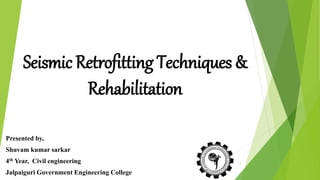 Seismic retrofitting techniques & rehabilitation | PPTX
