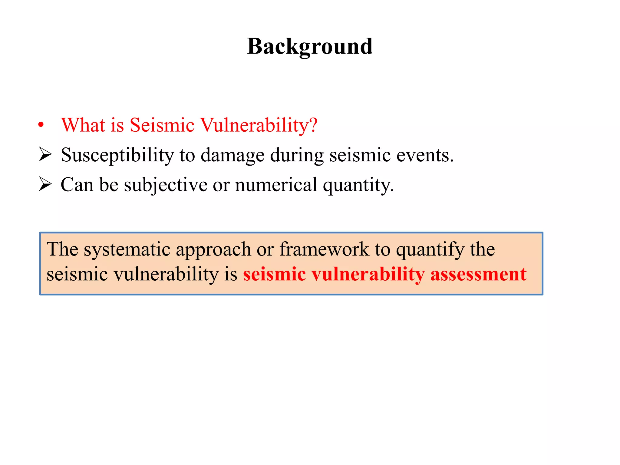 Seismic vulnerability Assessment methods slides.pptx Seismic vulnerability Assessment methods slides.pptx