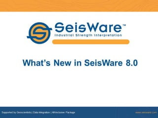 What's New SeisWare 8.0 | PPTX